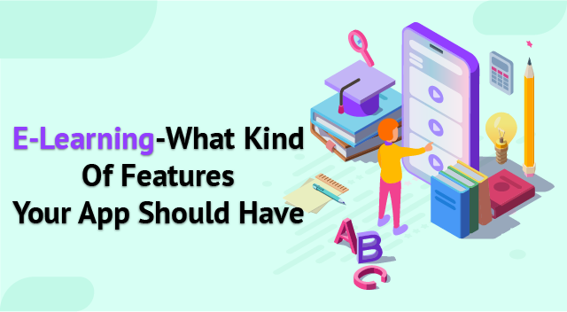 E-Learning-What Kind Of Features Your App Should Have | Engineer Master ...